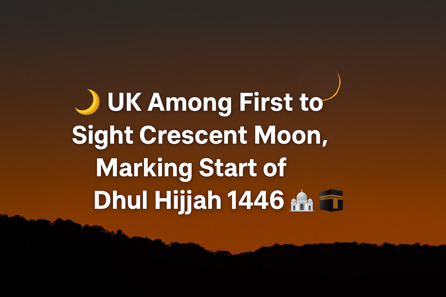 🌙🔭 UK Among First to Sight Crescent Moon, Marking Start of Dhul Hijjah ...